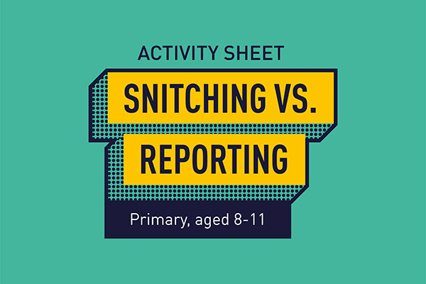 Snitching vs Reporting (For Primary School Anti-Bullying Ambassadors)
