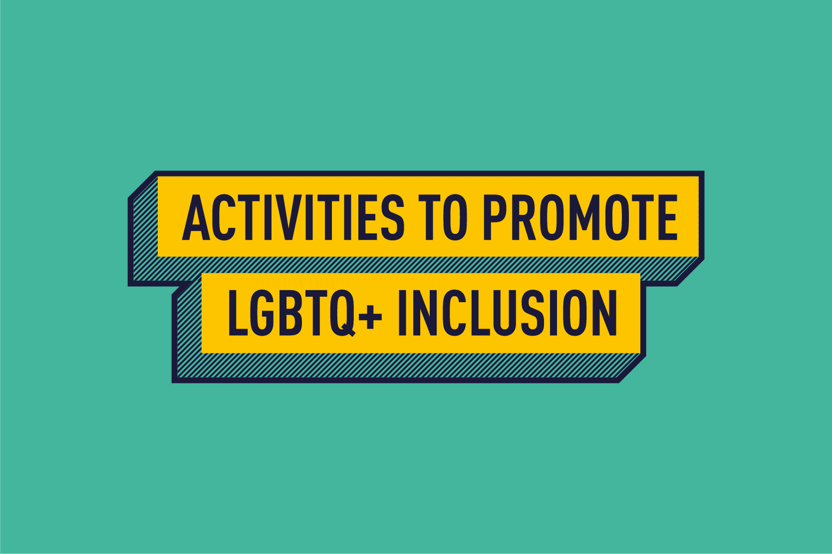 Activities to Promote LGBTQ+ Inclusion