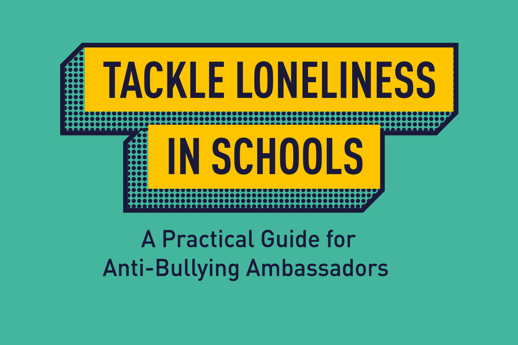 A Practical Guide for Anti-Bullying Ambassadors to Tackle Loneliness in ...