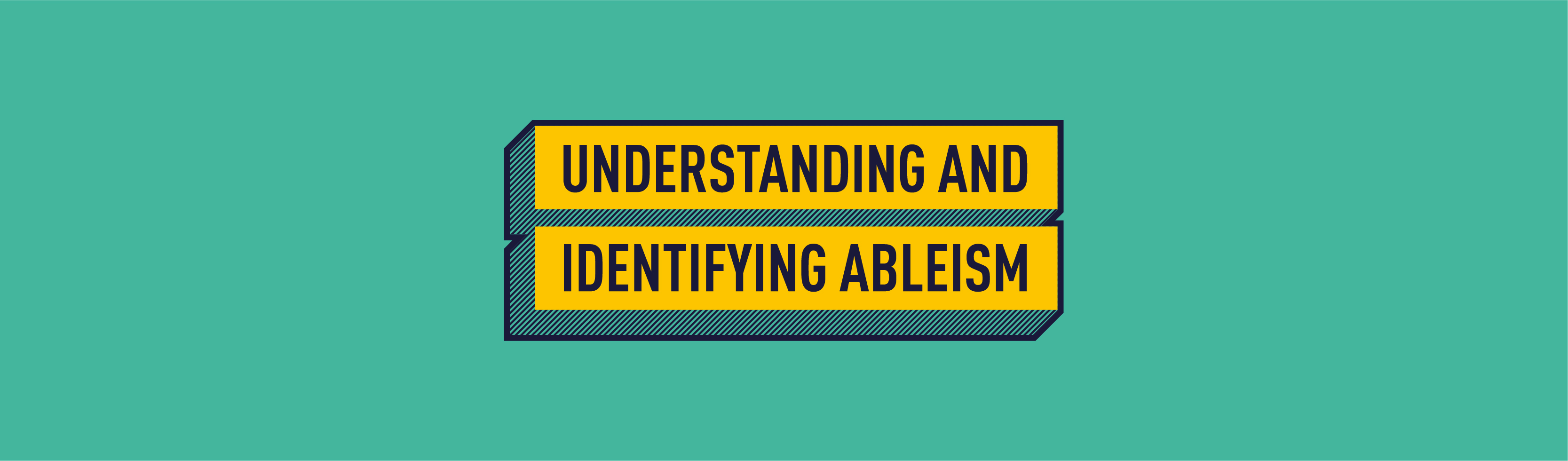 Understanding & Addressing Ableism
