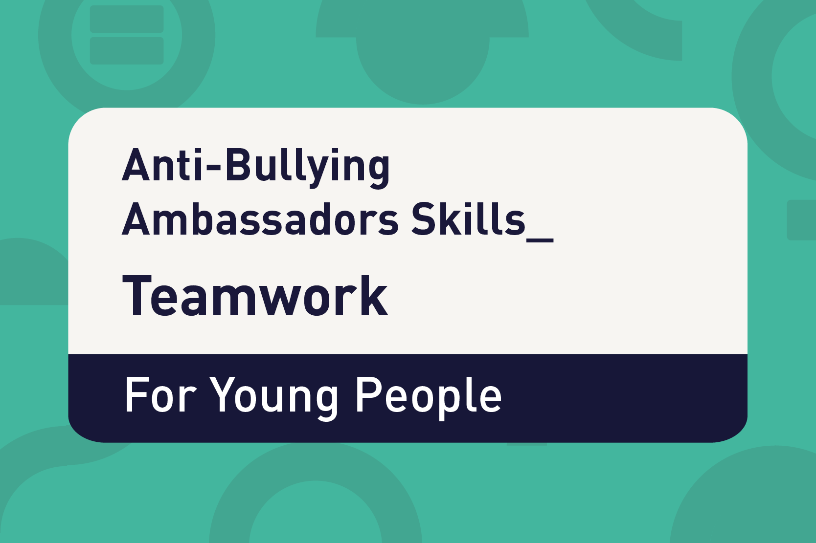 Anti-Bullying Ambassador Skills: Teamwork