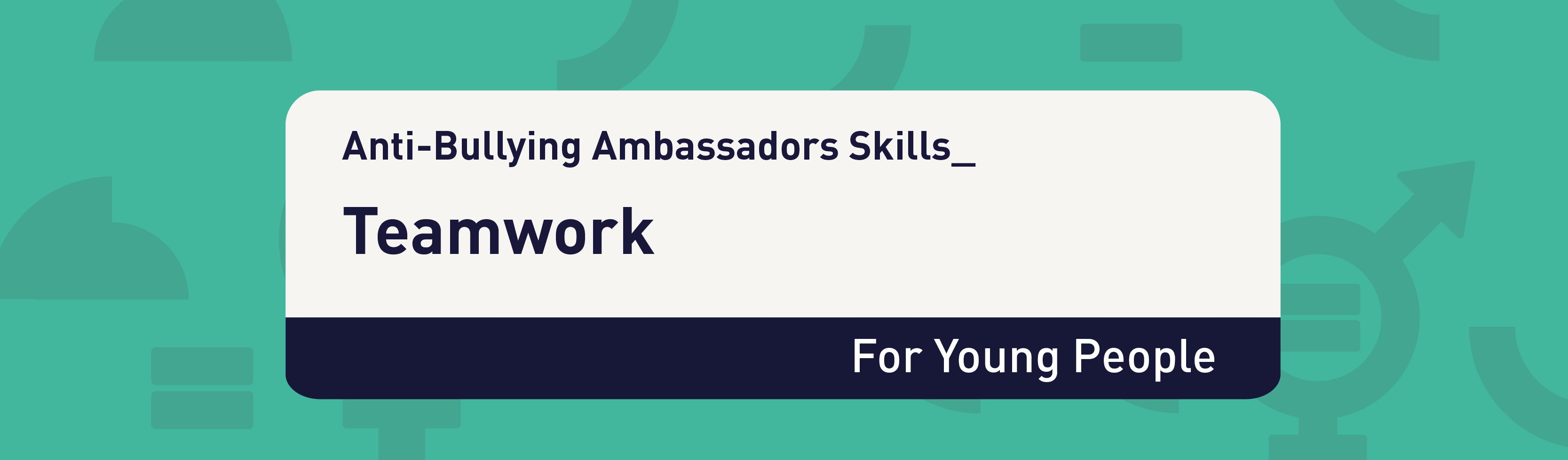 Anti-Bullying Ambassador Skills: Teamwork