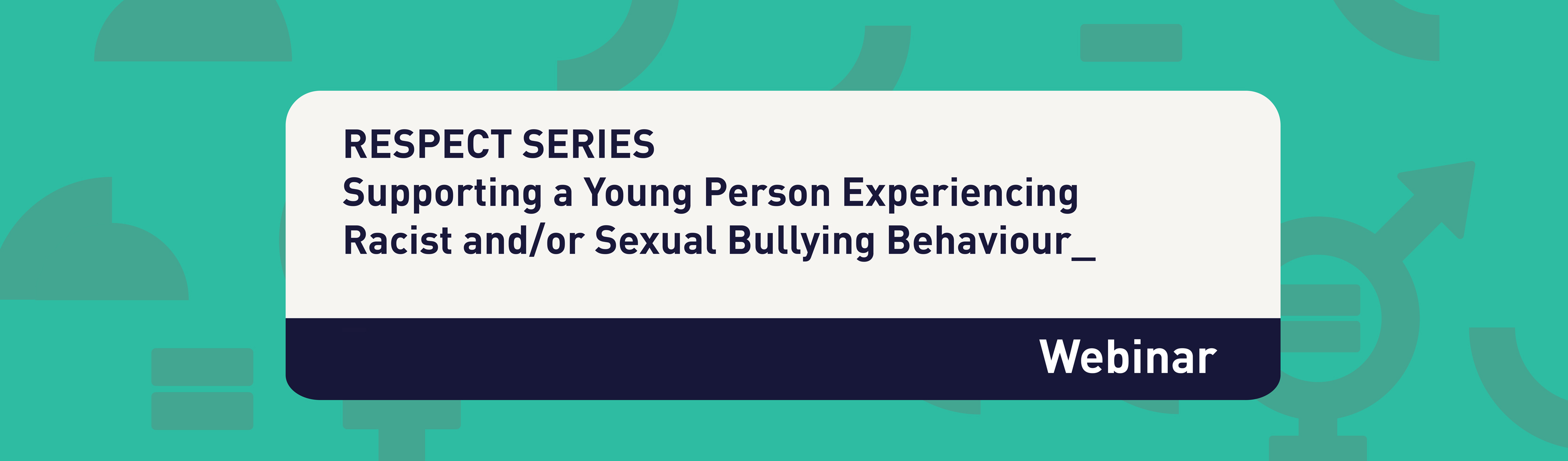 Webinar: Supporting a Young Person Experiencing Racist and/or Sexual ...