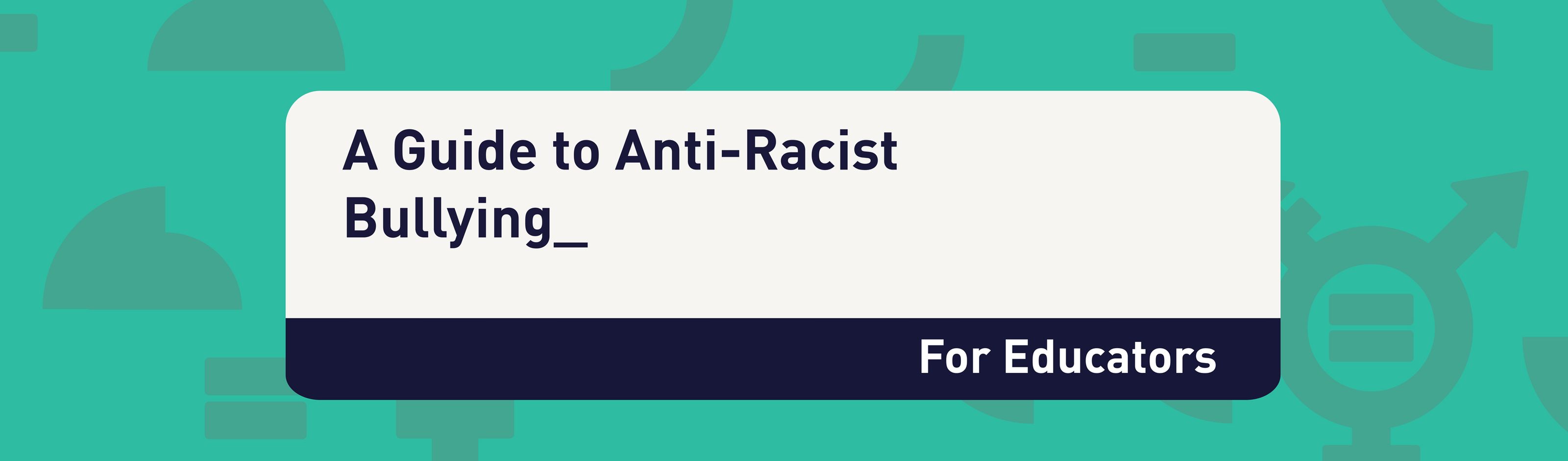 An Educator s Guide To Anti Racist Bullying an-educator-s-guide-to-anti-racist-bullying