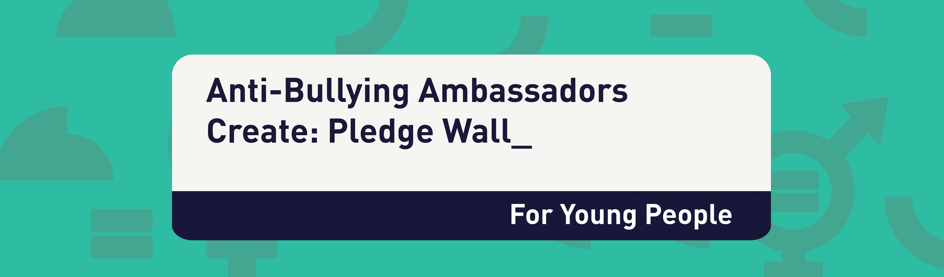 Anti-Bullying Ambassadors Create: Pledge Wall