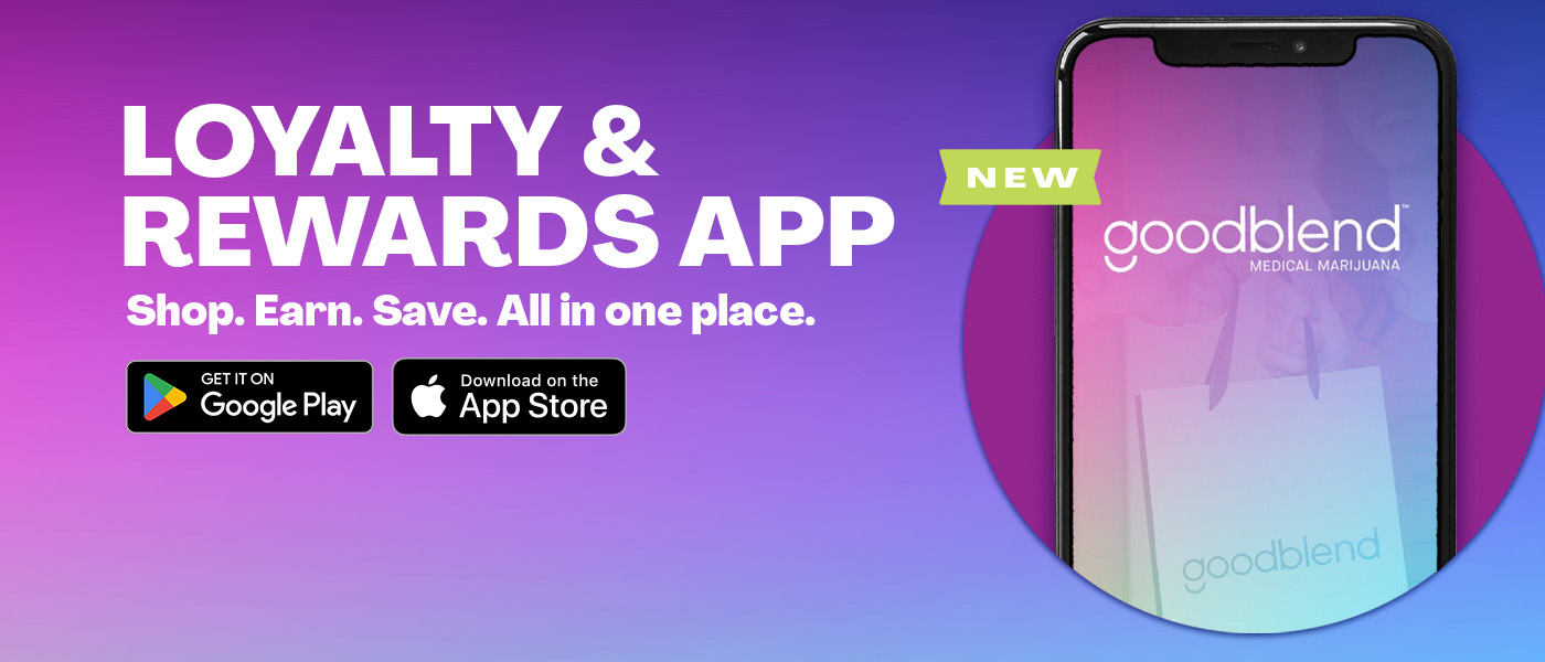 Loyalty Program | goodblend - Medical Marijuana Dispensary