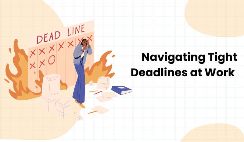 How to Deal with Tight Deadlines? Strategies to Enhance Productivity and Time Management while ...