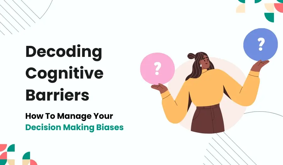 What Are Decision Making Biases and How to Overcome Them