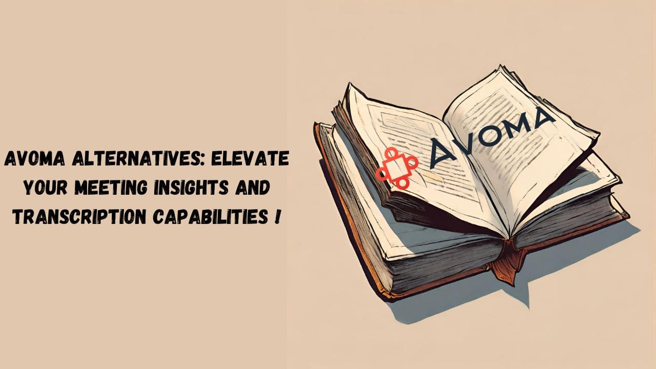 Avoma Alternatives: Elevate Your Meeting Insights and Transcription ...