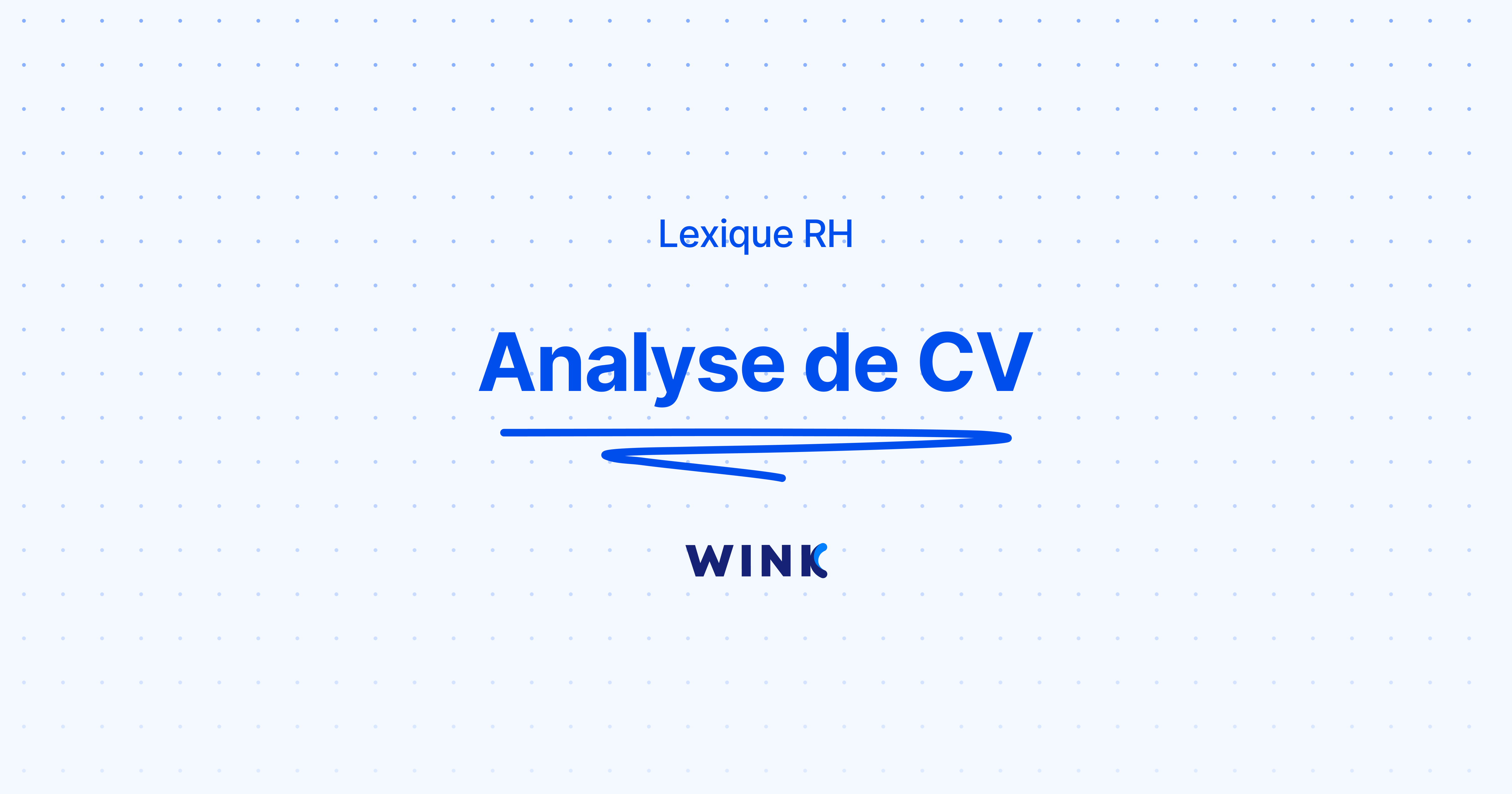 Analyse de CV : Définition, Processus et Conseils | Wink