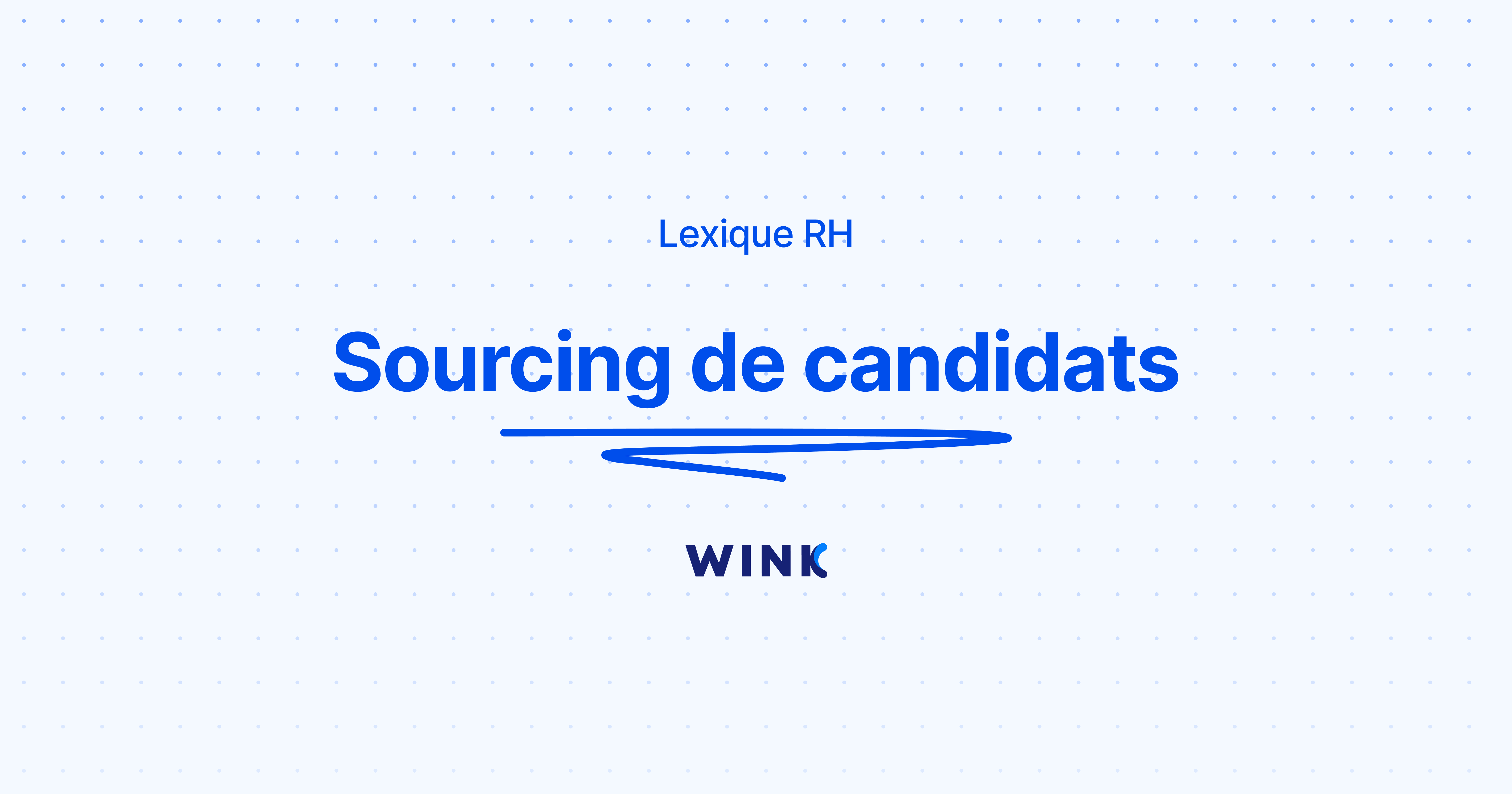 Sourcing Candidat: Définition, Processus et Exemples | Wink