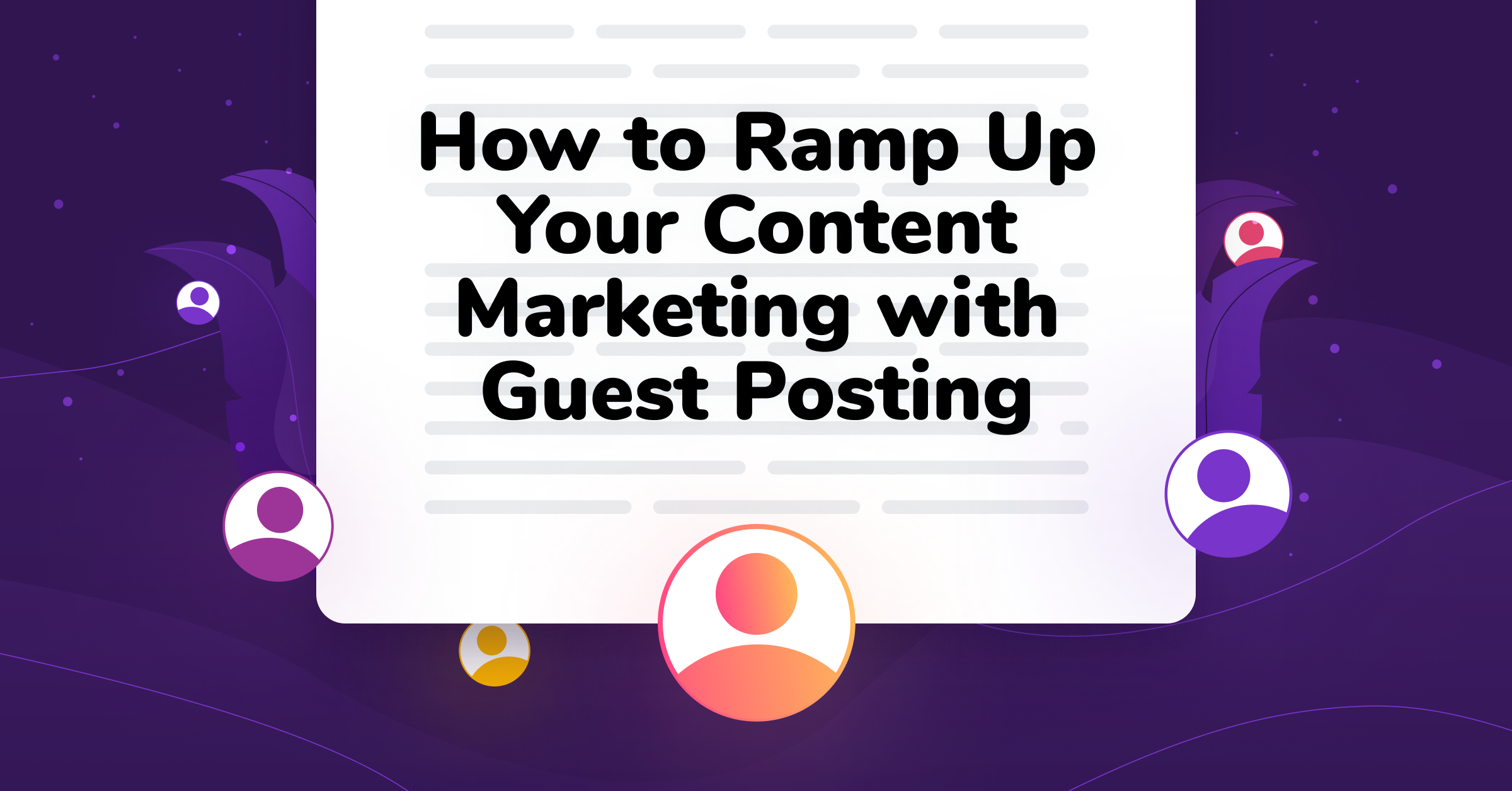 How to Make Guest Posting a Part of Your Content Marketing Strategy