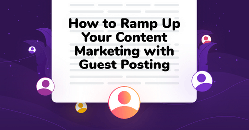 How to Make Guest Posting a Part of Your Content Marketing Strategy