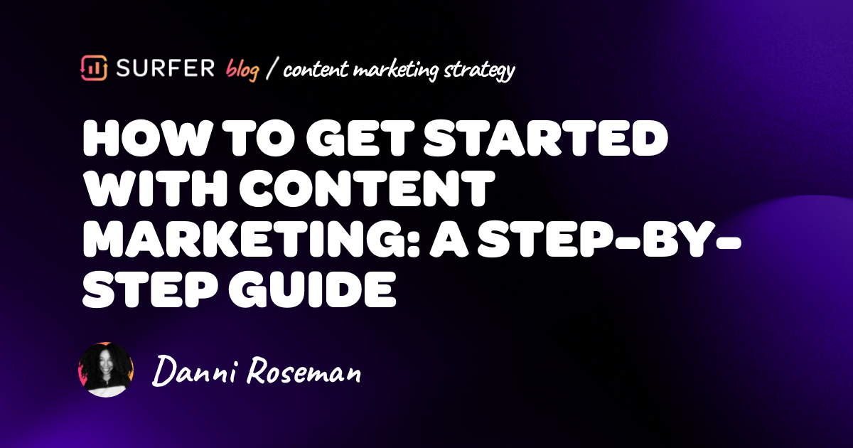 How to Get Started with Content Marketing: A Step-by-Step Guide