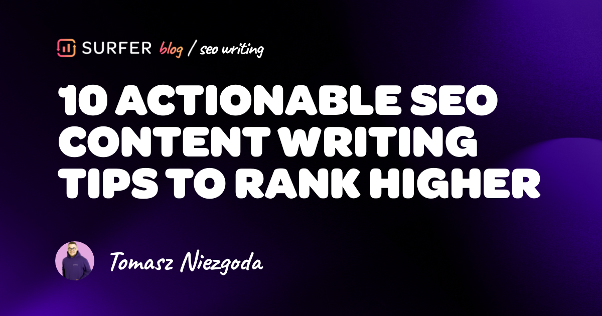 10 Actionable SEO Content Writing Tips To Rank Higher
