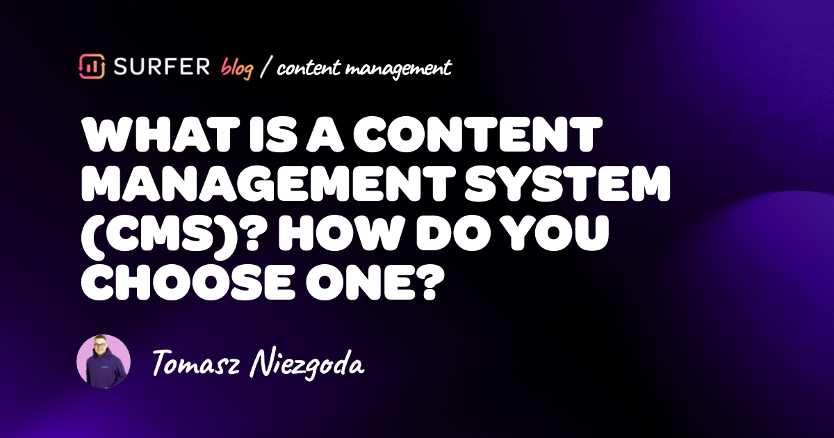 What Is a Content Management System (CMS)? How Do You Choose One?