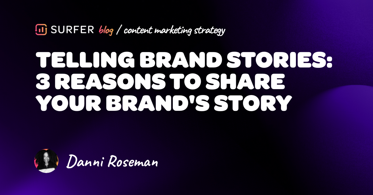 Telling Brand Stories: 3 reasons to share your brand's story