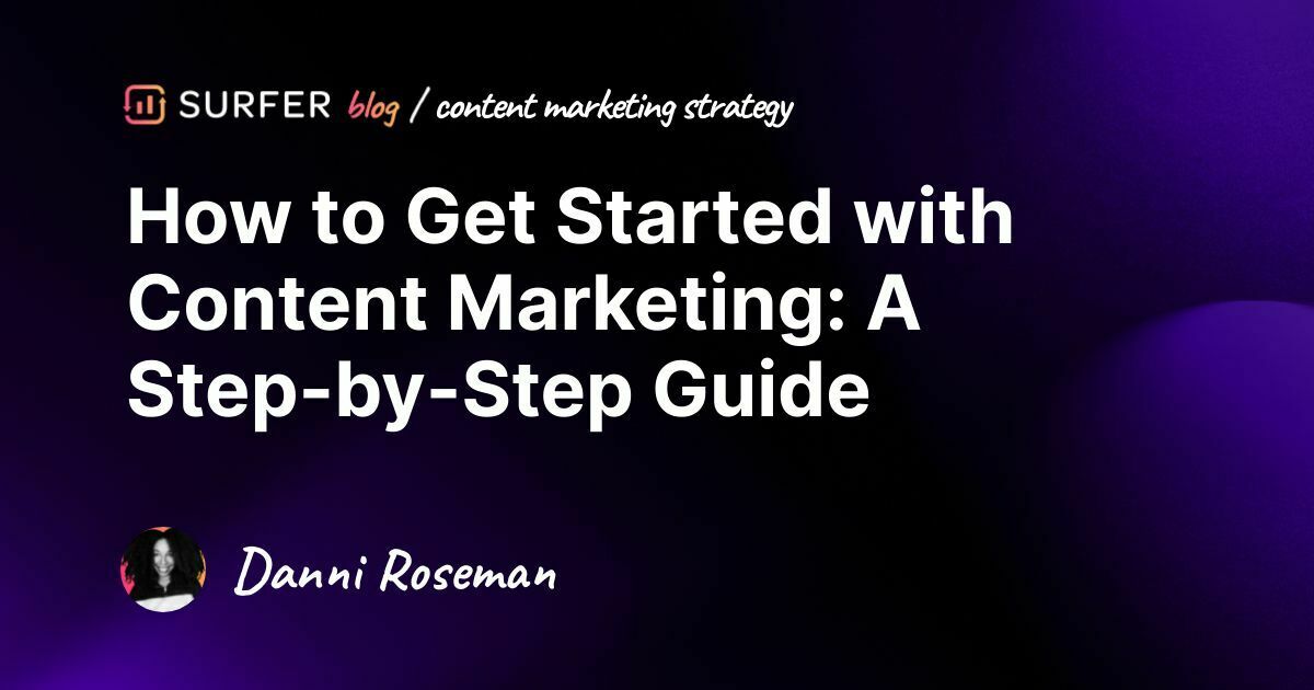 How to Get Started with Content Marketing: A Step-by-Step Guide
