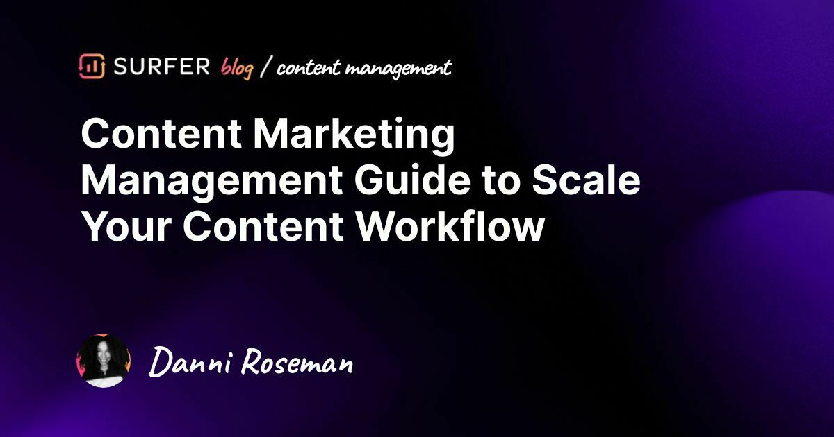 Content Marketing Management Guide to Scale Your Content Workflow