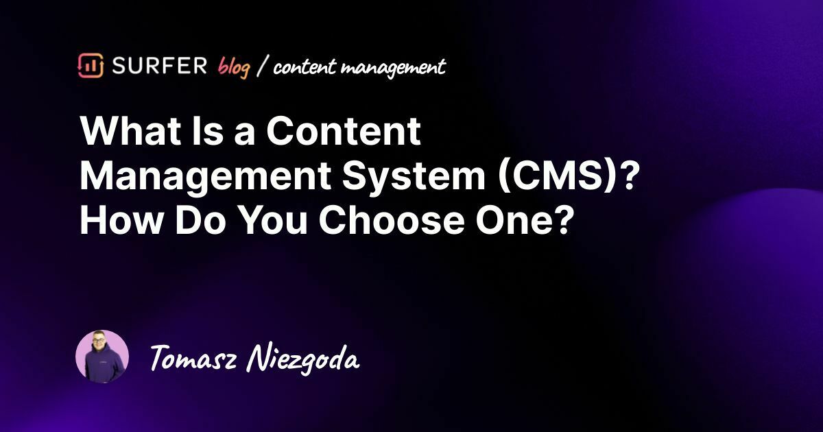 What Is a Content Management System (CMS)? How Do You Choose One?