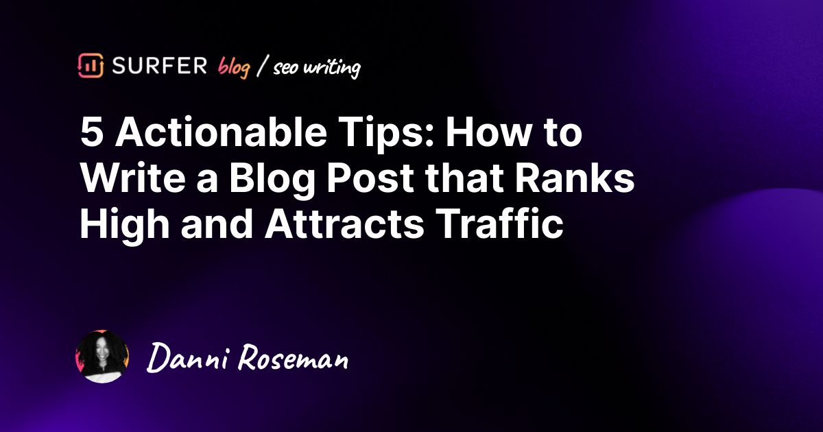 5 Actionable Tips: How to Write a Blog Post that Ranks High and ...