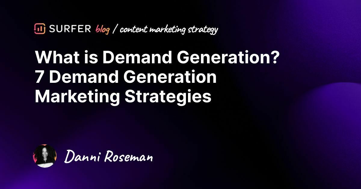 What is Demand Generation? 7 Demand Generation Marketing Strategies