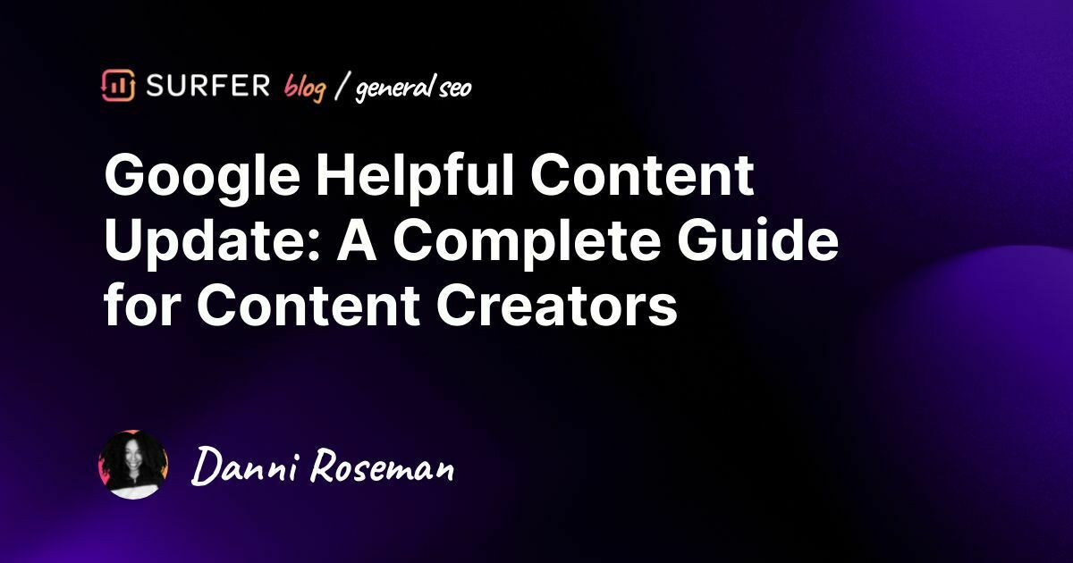 Google Helpful Content Update: A Complete Guide for Content Creators