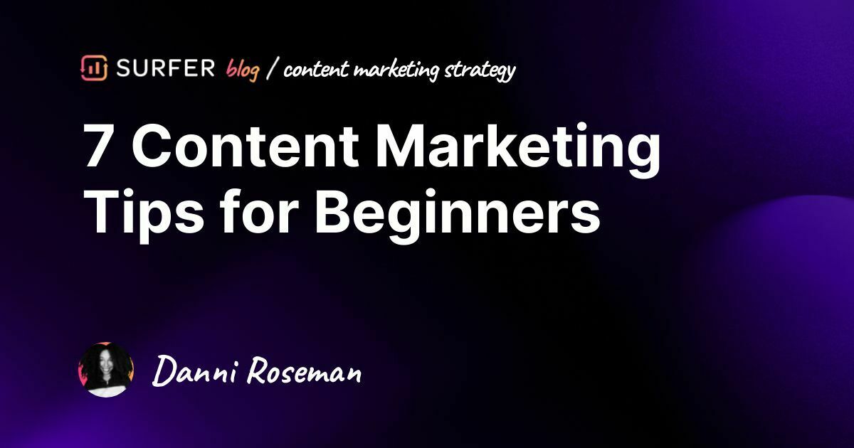 7 Content Marketing Tips for Beginners