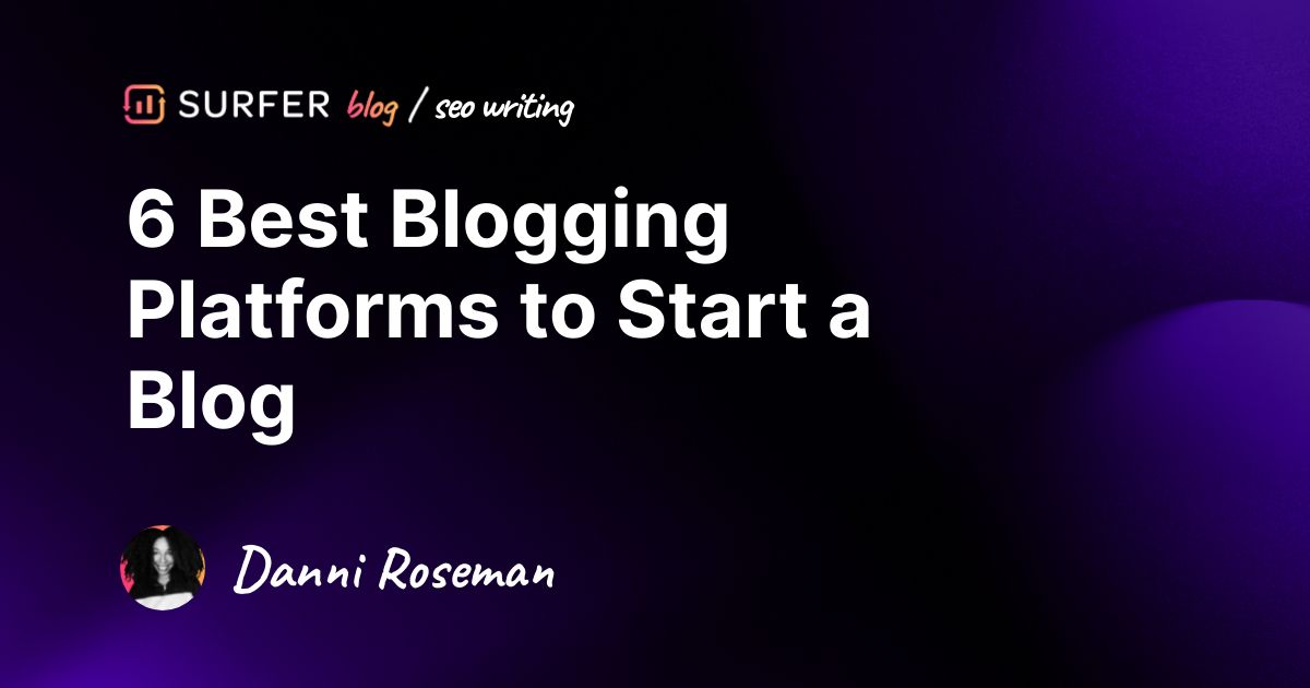 6 Best Blogging Platforms to Start a Blog