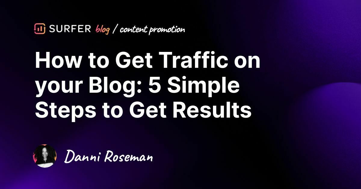 How to Get Traffic on your Blog: 5 Simple Steps to Get Results