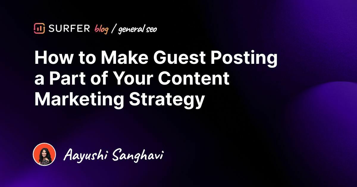 How to Make Guest Posting a Part of Your Content Marketing Strategy