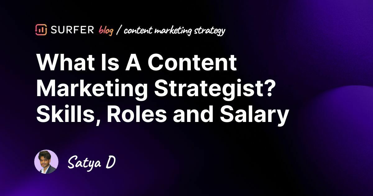 What Is A Content Marketing Strategist? Skills, Roles and Salary