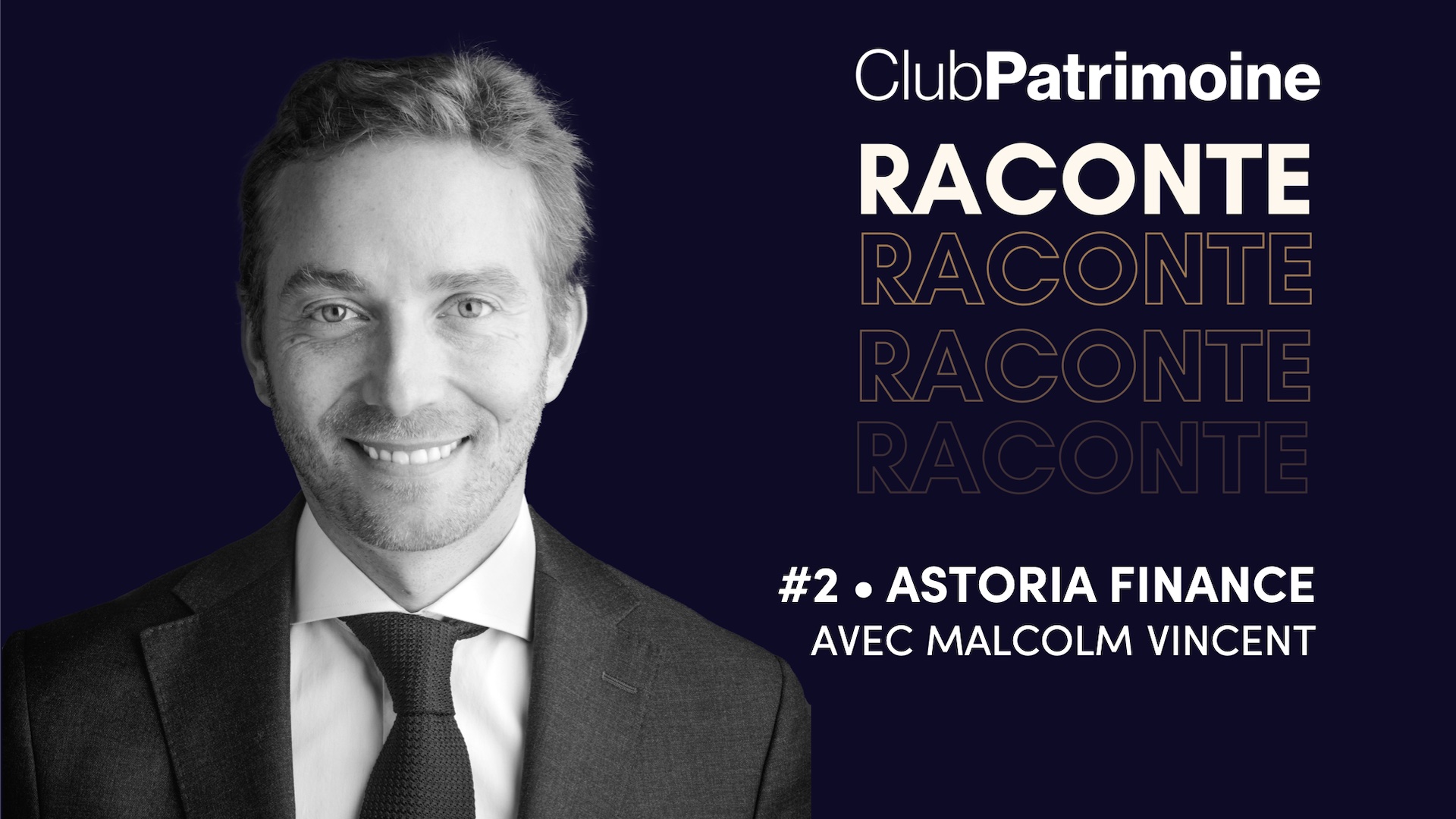 Club Patrimoine Raconte Astoria Finance avec Malcolm Vincent. Épisode 2 "Comment se développer ...