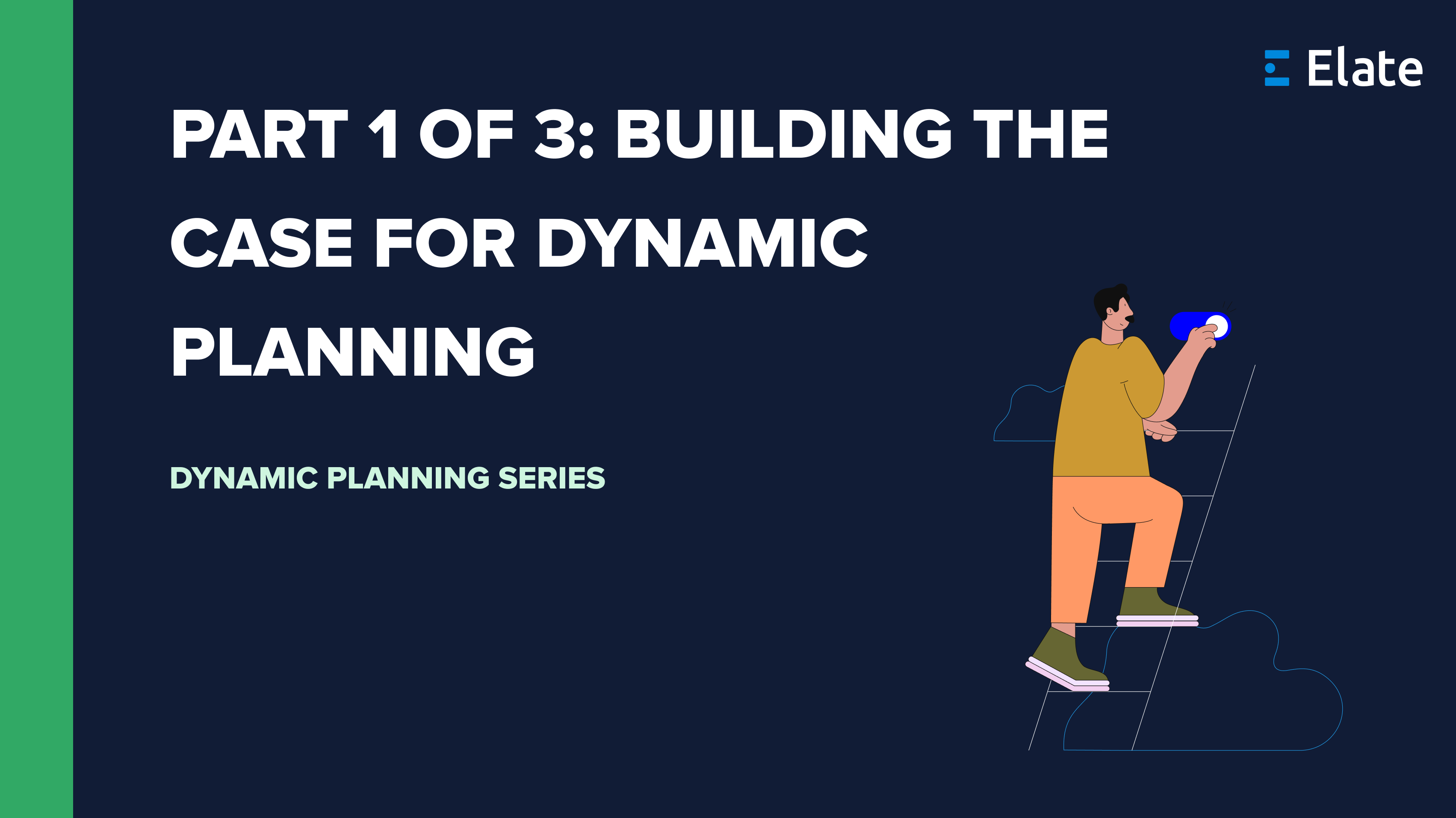 Part 1 of 3: Building the Case for Dynamic Planning