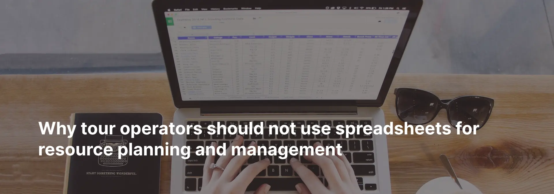 Why Spreadsheets Are Bad for Tour Resource Planning