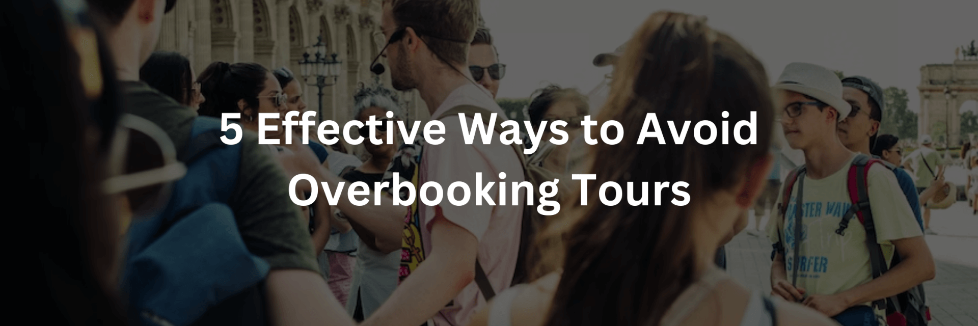How to Avoid Overbooking Tours and Go from "Oops" to Pro