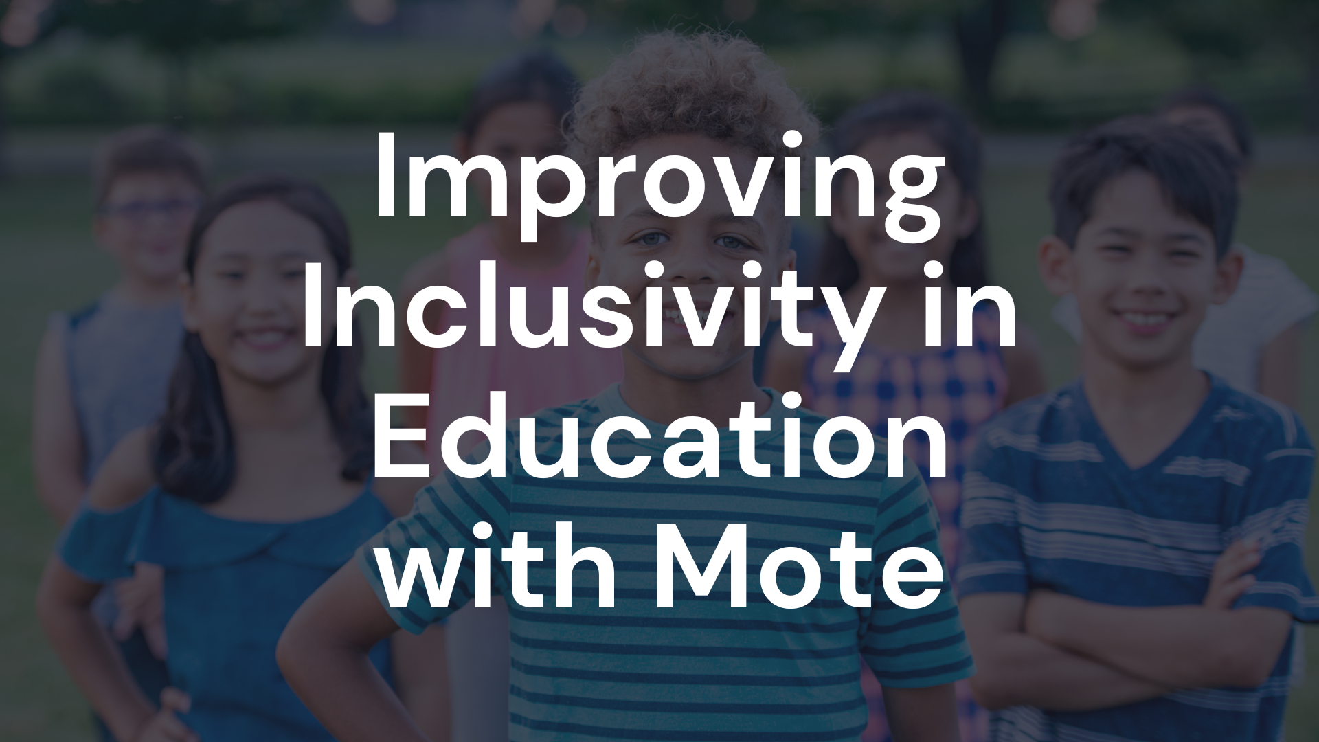 Improving Inclusivity in Education with Mote