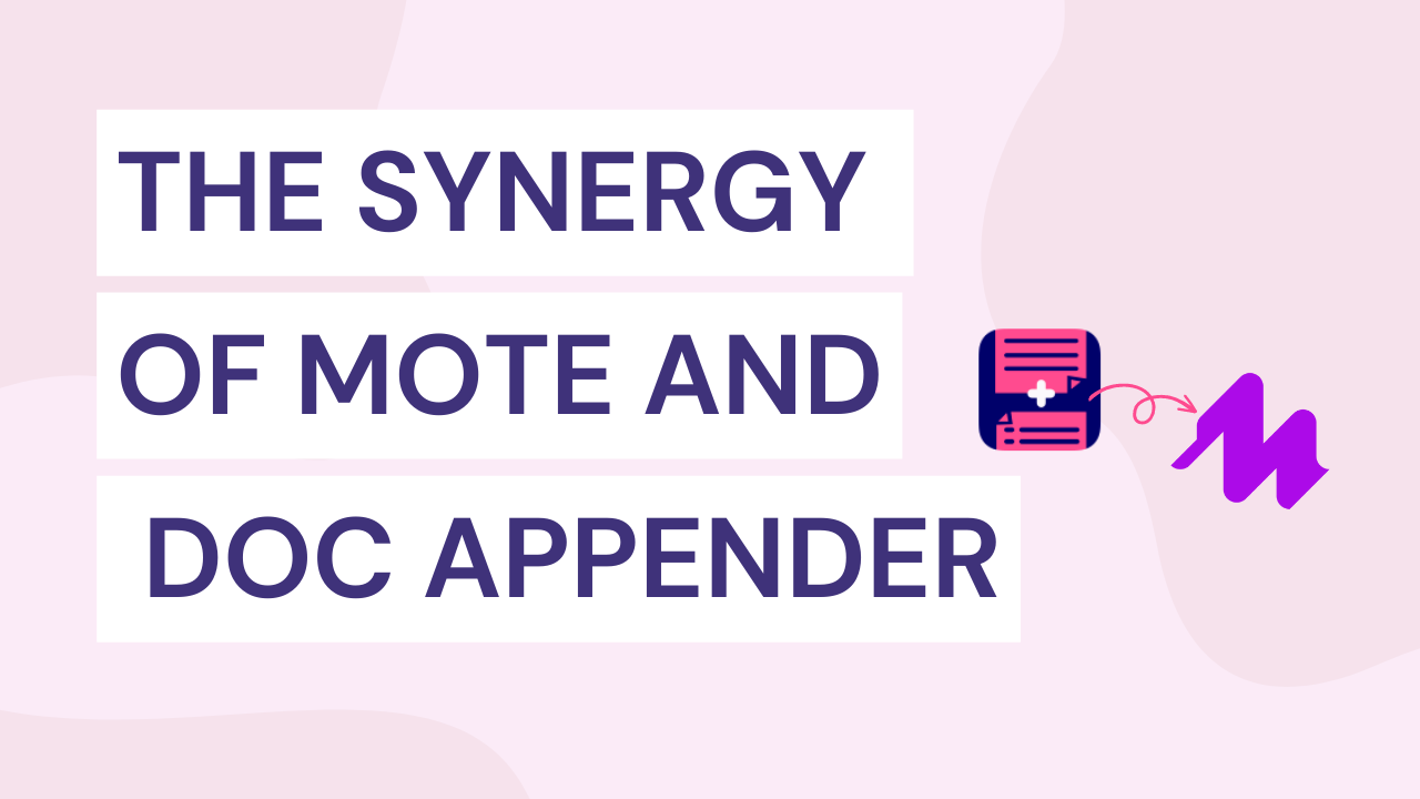 The Synergy of Mote and Doc Appender