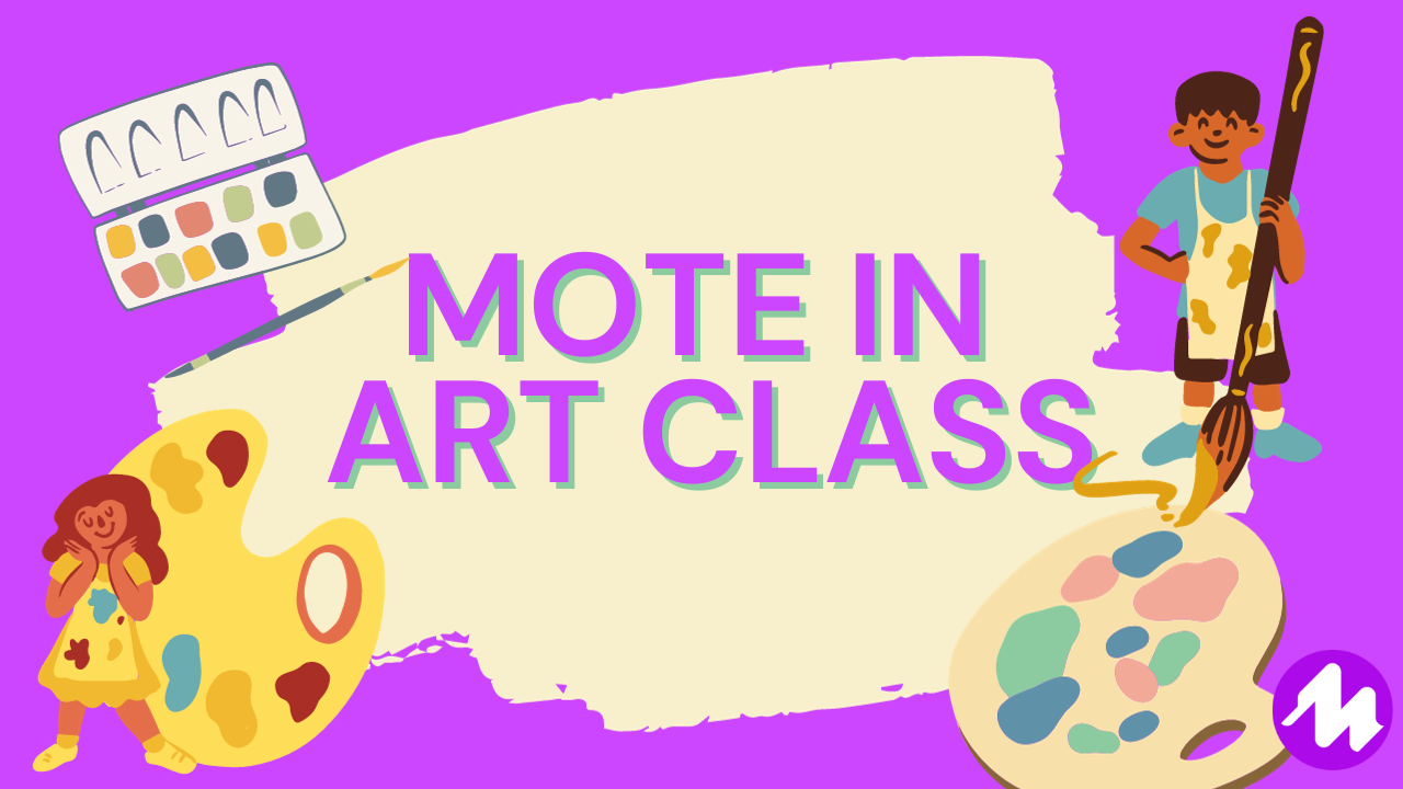Mote in the Art Classroom