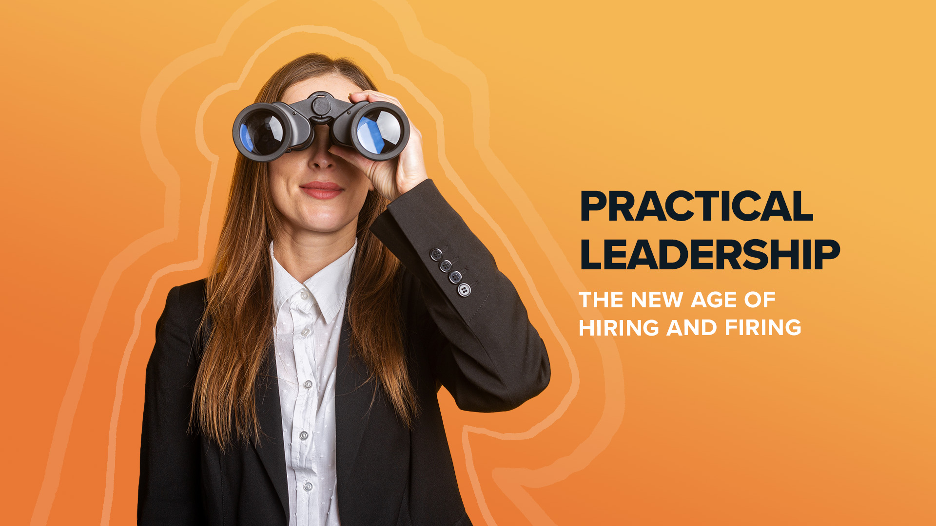 Big Pixel | Practical Leadership: The New Age of Hiring and Firing