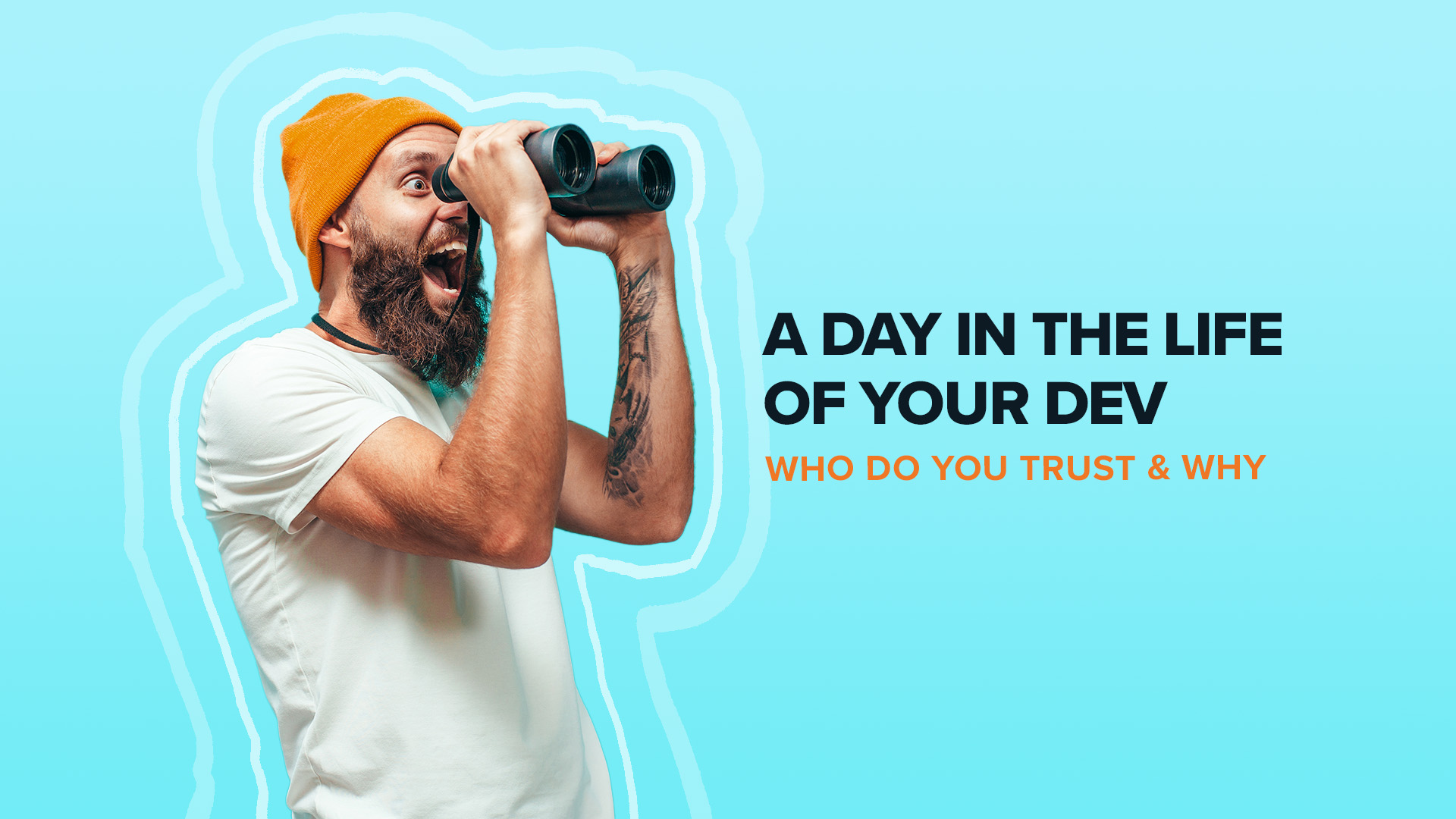 Big Pixel | A Day in the Life of Your Dev: Who Do you Trust & Why