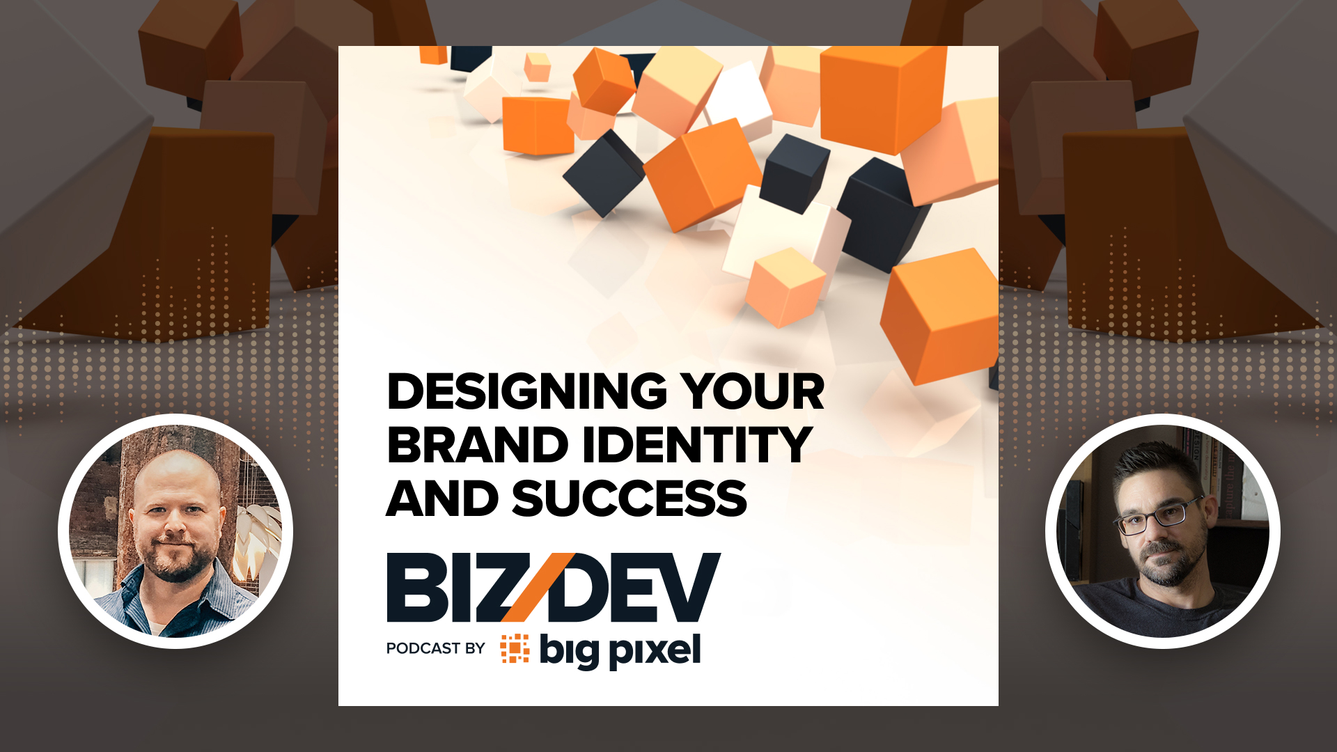 Big Pixel | Designing Your Brand Identity and Success w/ Josh Smyth