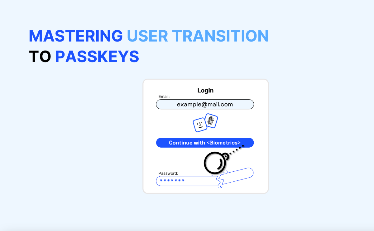 Mastering User Transition to Passkeys: Seamless Transition