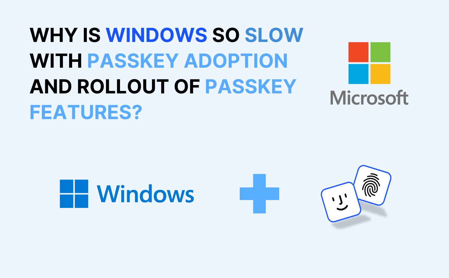 Why Is Windows So Slow with Passkey Adoption and Rollout?