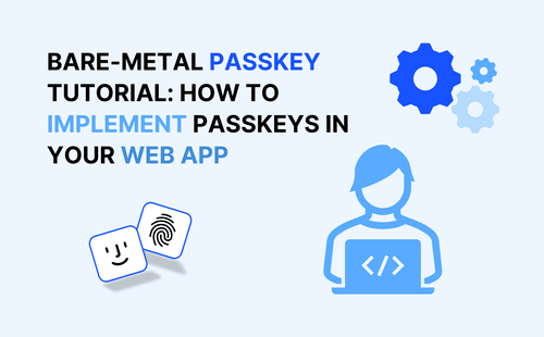 Passkey Tutorial: How to Implement Passkeys in Web Apps