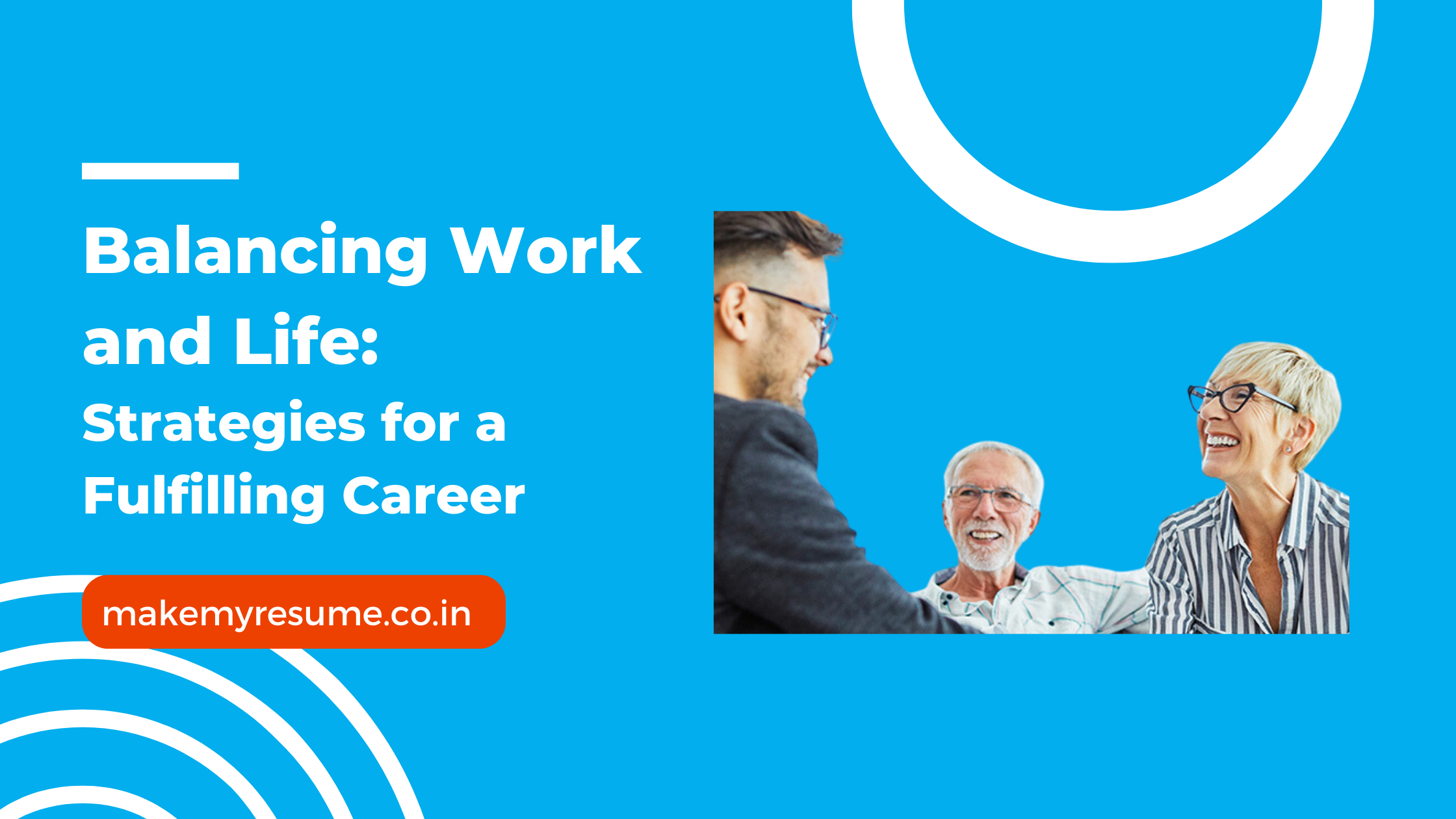 Balancing Work and Life: Strategies for a Fulfilling Career - MakeMyResume