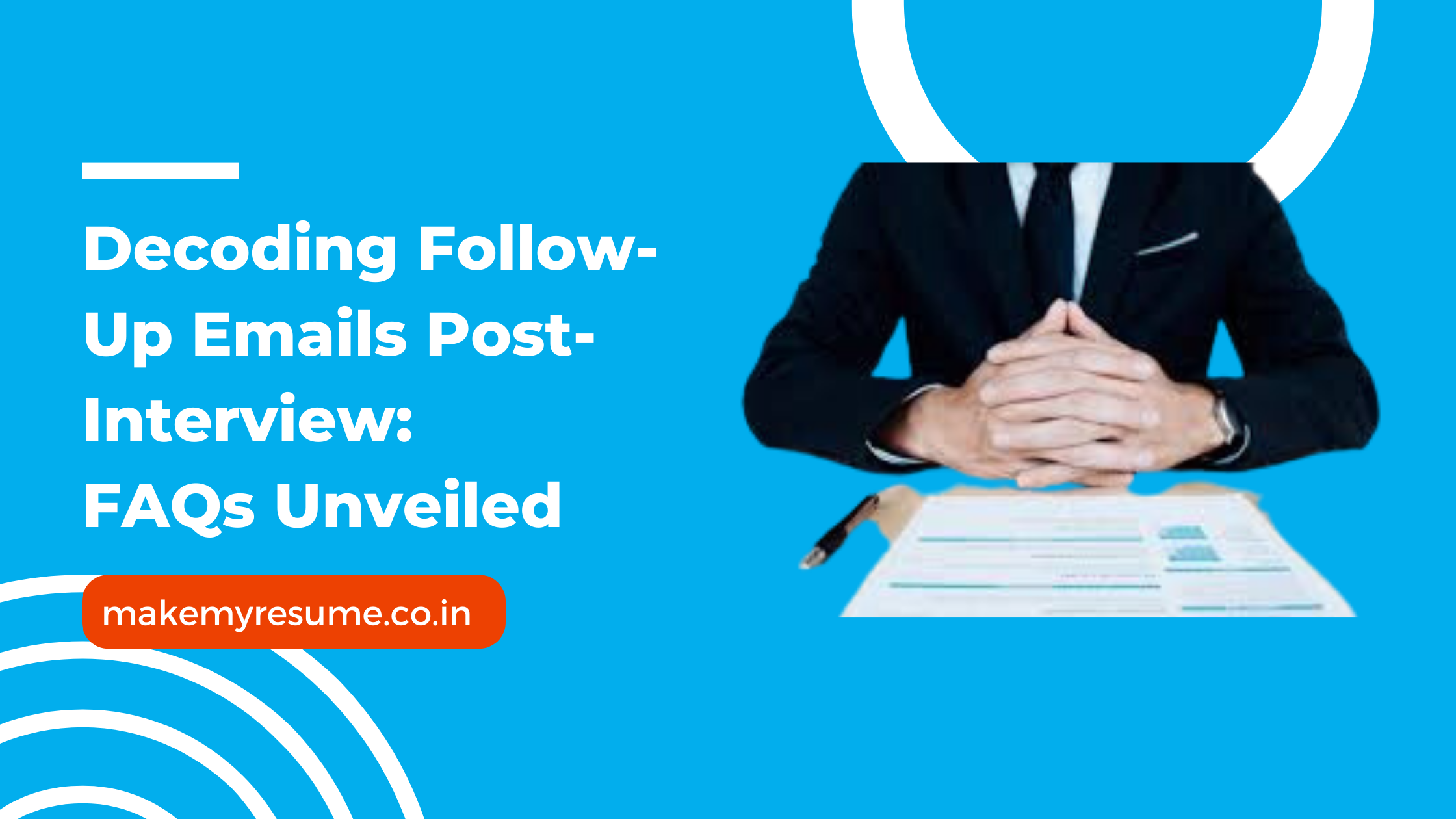 Decoding Follow Up Emails Post Interview FAQs Unveiled MakeMyResume