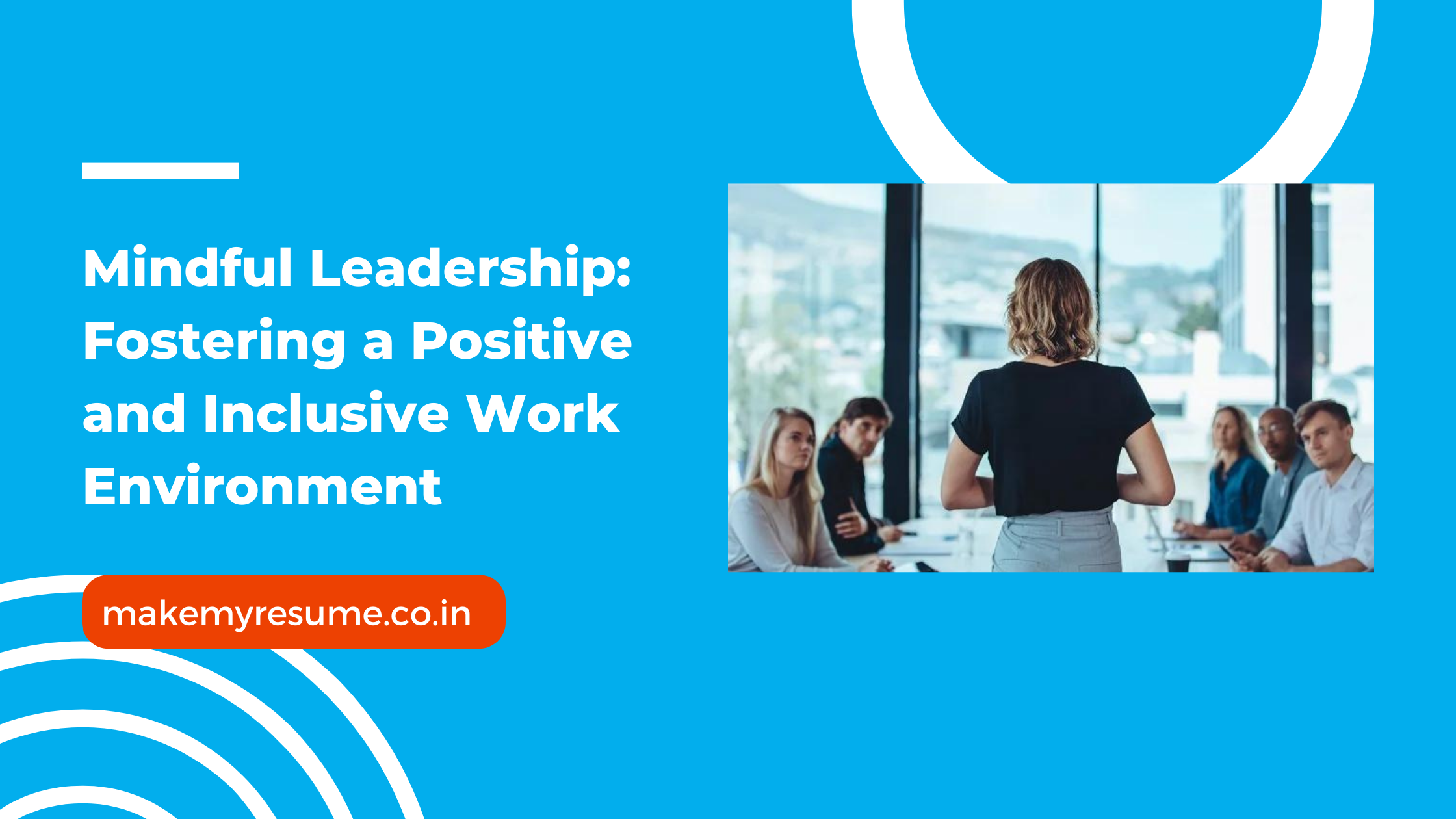 Mindful Leadership: Fostering a Positive and Inclusive Work Environment ...