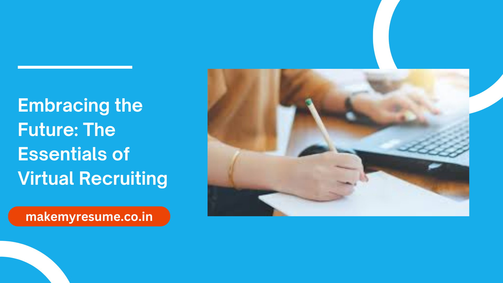 Embracing the Future: The Essentials of Virtual Recruiting - MakeMyResume