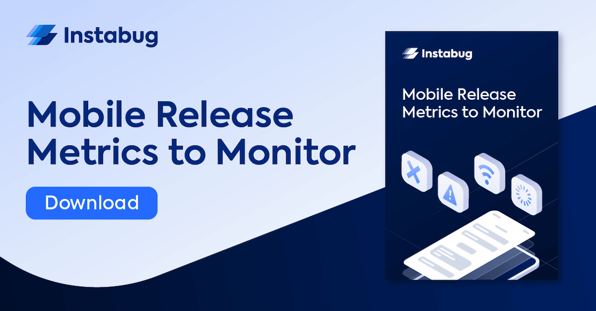 Mobile Release Metrics to Monitor One Pager | Instabug